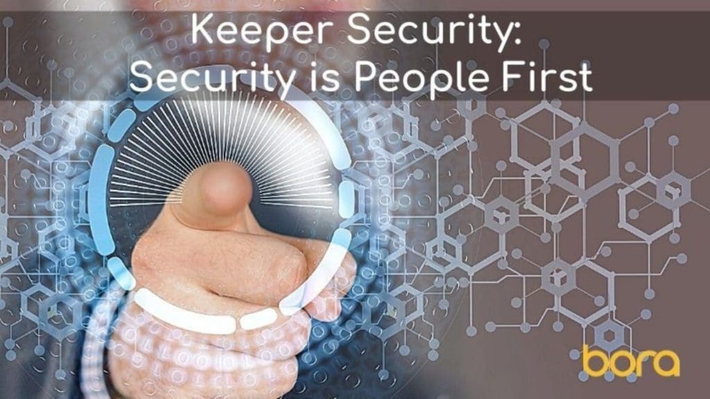 Keeper Security: Security is people first - Bora
