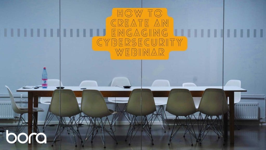 How to Create an Engaging Cybersecurity Webinar